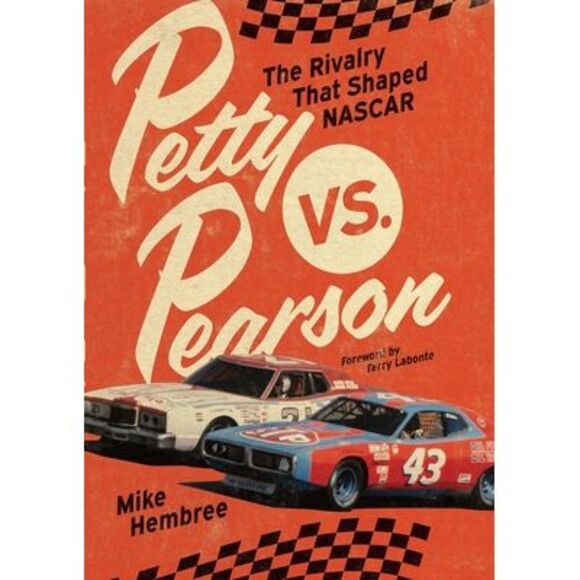 Mike Hembree | Other | Petty Vs Pearson The Rivalry That Shaped Nascar ...